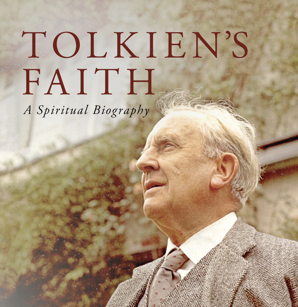 Tolkien's Faith: A Spiritual Biography - IHE